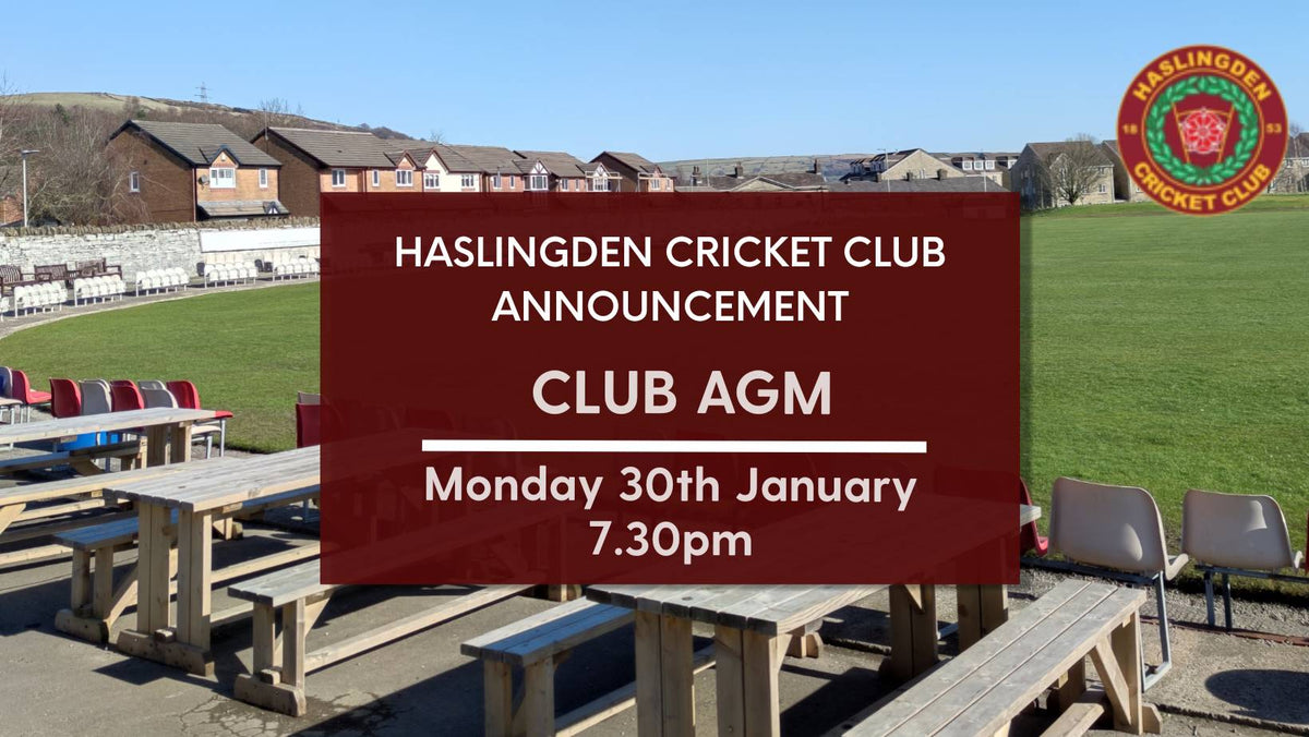 Haslingden Cricket Club AGM - Monday 30th January 2023 at 7.30pm – Haslingden Cricket Club CIC